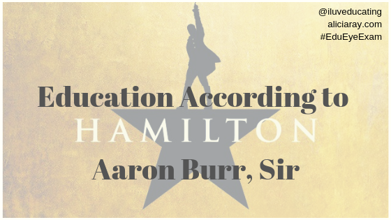 Education According to Hamilton: Aaron Burr, Sir | Educational Hindsight
